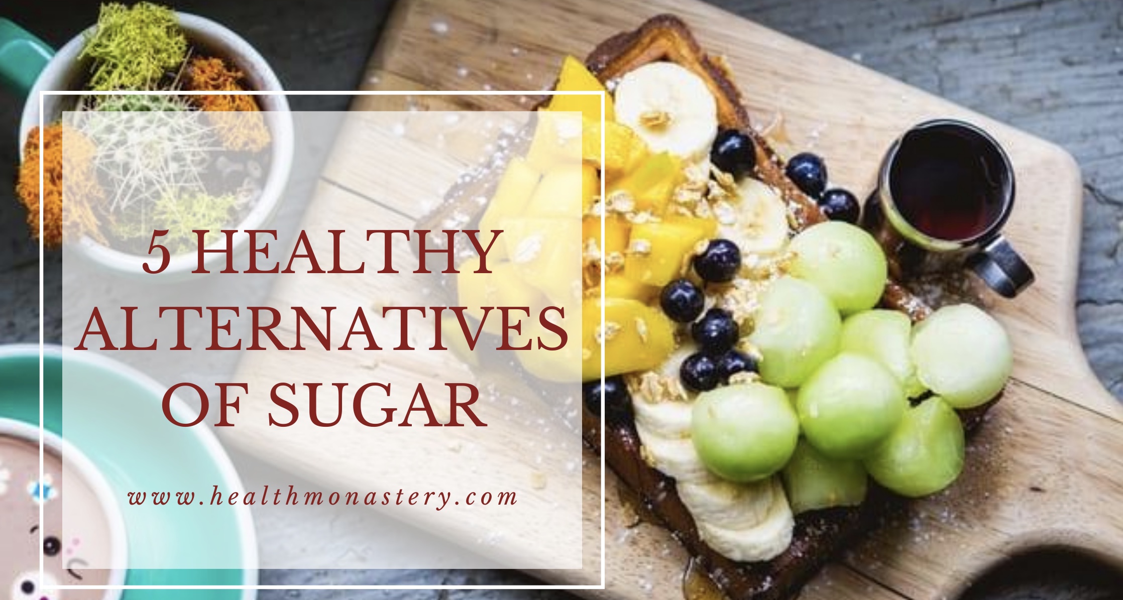 5 Healthy Alternatives For Sugar